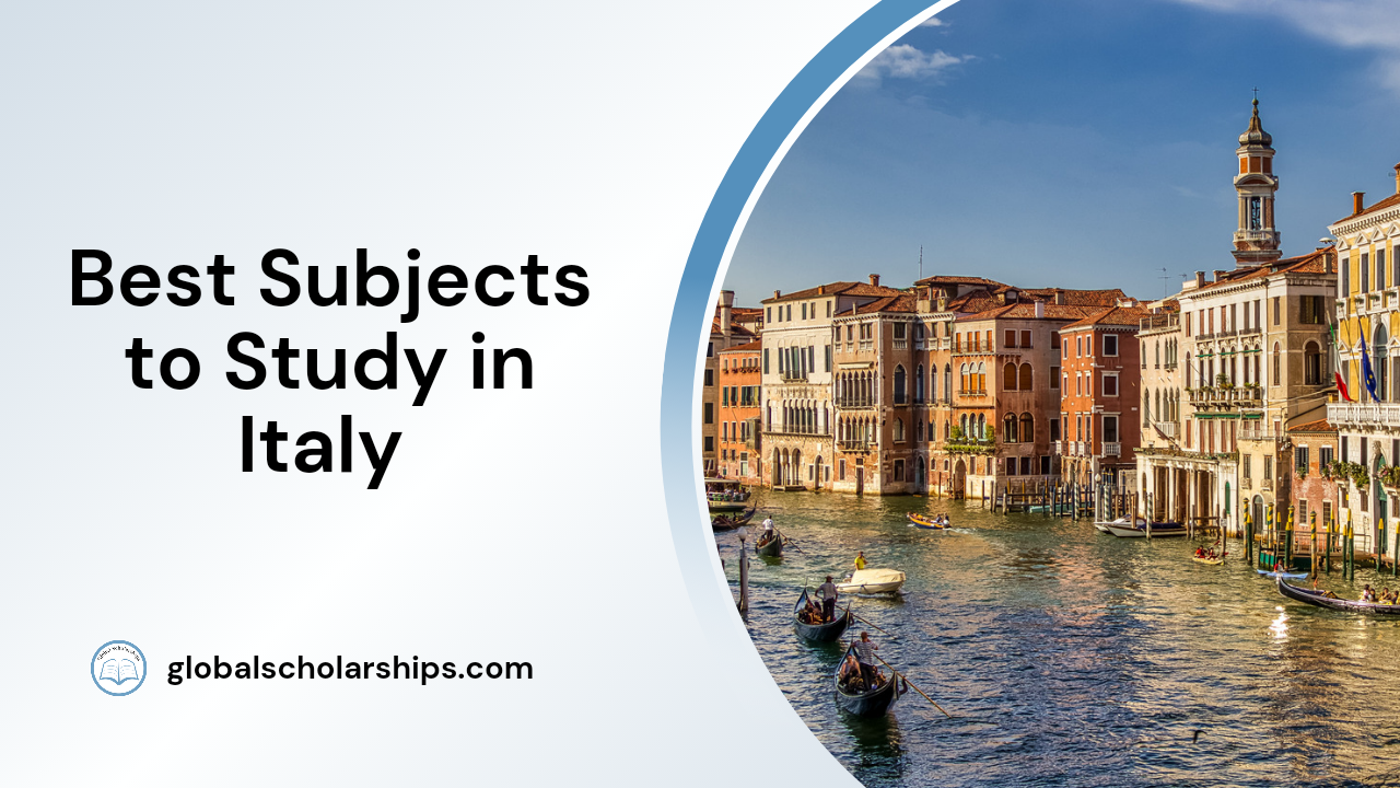 5 Best Subjects to Study in Italy - Global Scholarships