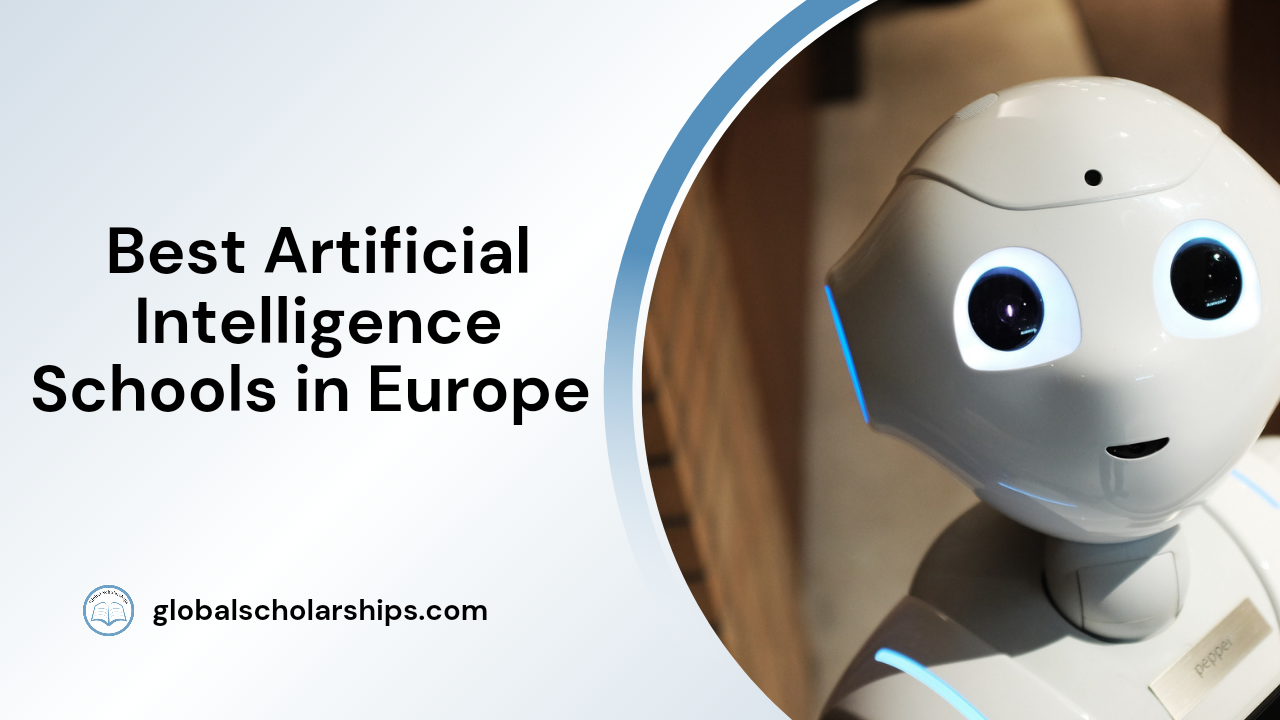 15 Best Artificial Intelligence Schools in Europe - Global Scholarships