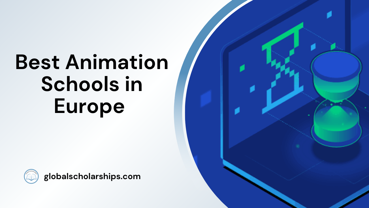 7 Best Animation Schools in Europe - Global Scholarships