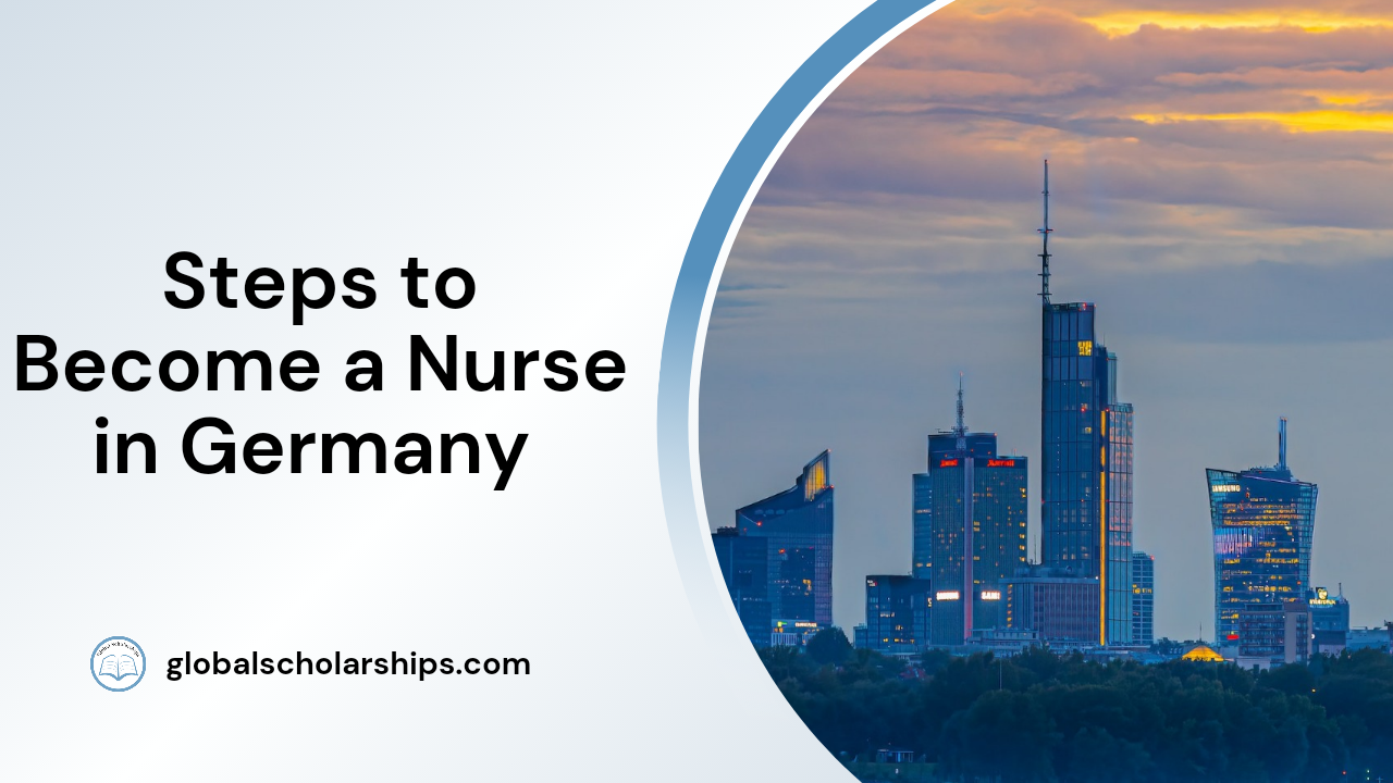 4 Steps to Become a Nurse in Germany - Global Scholarships
