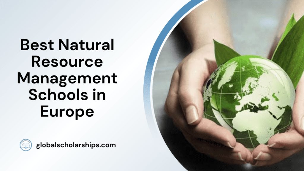 7 Best Environmental Science Schools in Europe - Global Scholarships