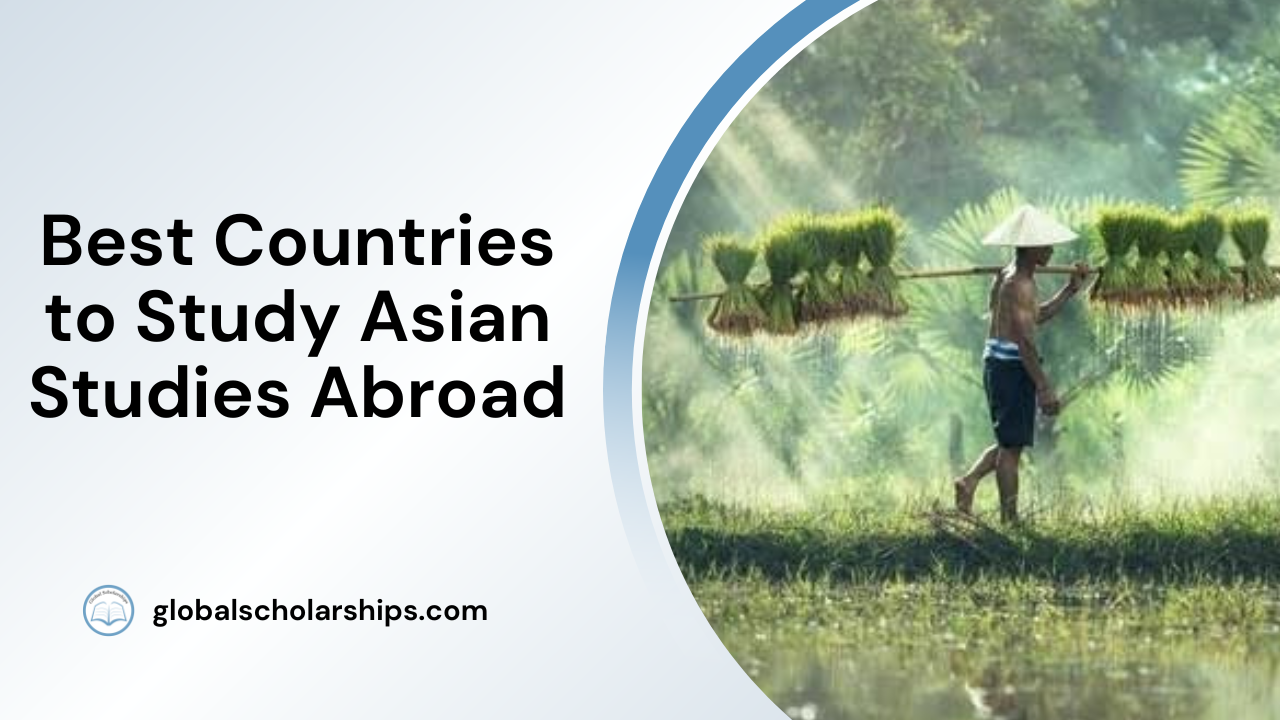 7 Best Countries to Study Asian Studies Abroad - Global Scholarships