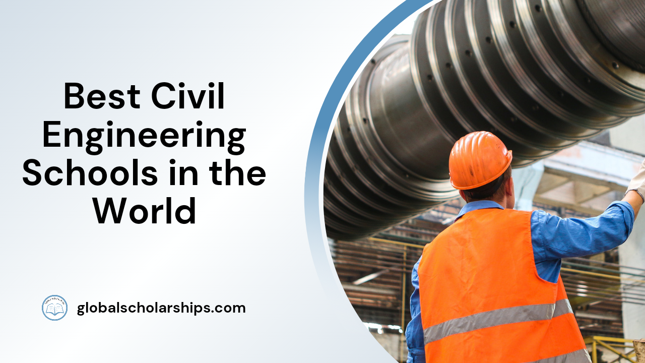 7 Best Civil Engineering Schools in the World - Global Scholarships