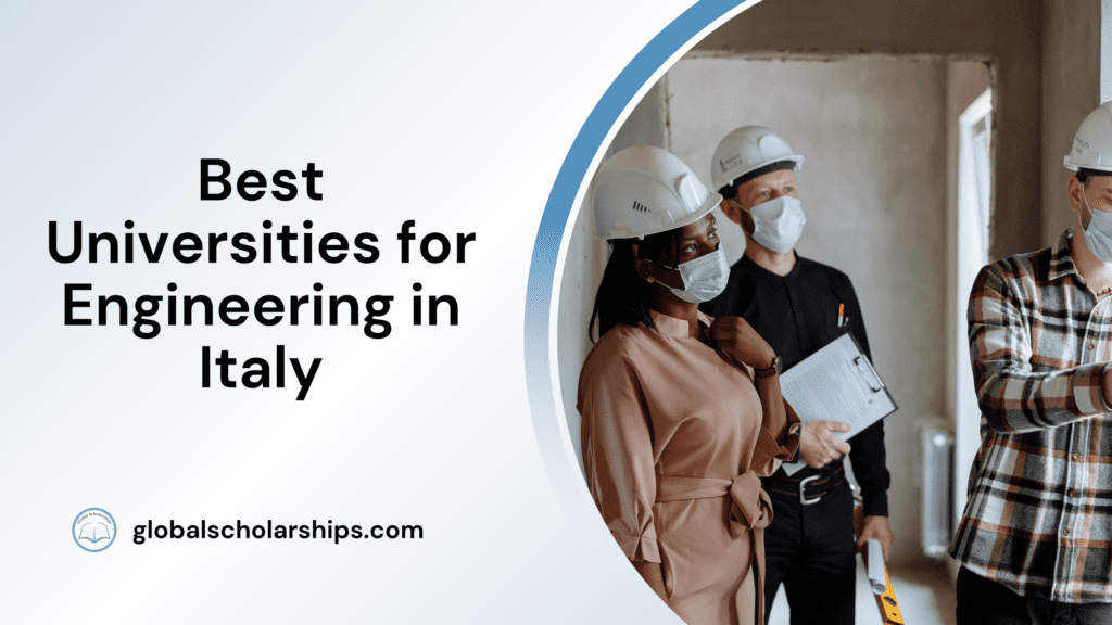 7 Best Universities to Study Engineering in Italy - Global Scholarships