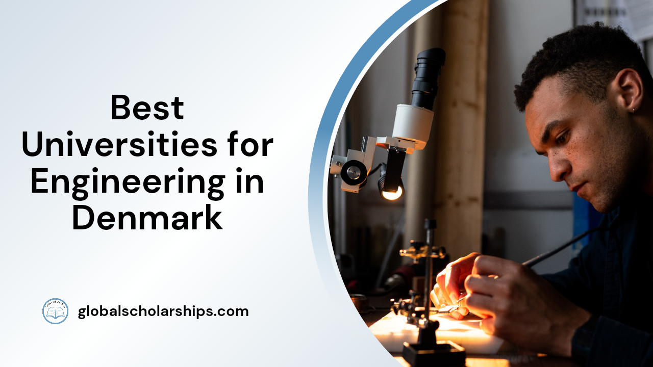 5 Best Universities to Study Engineering in Denmark - Global Scholarships