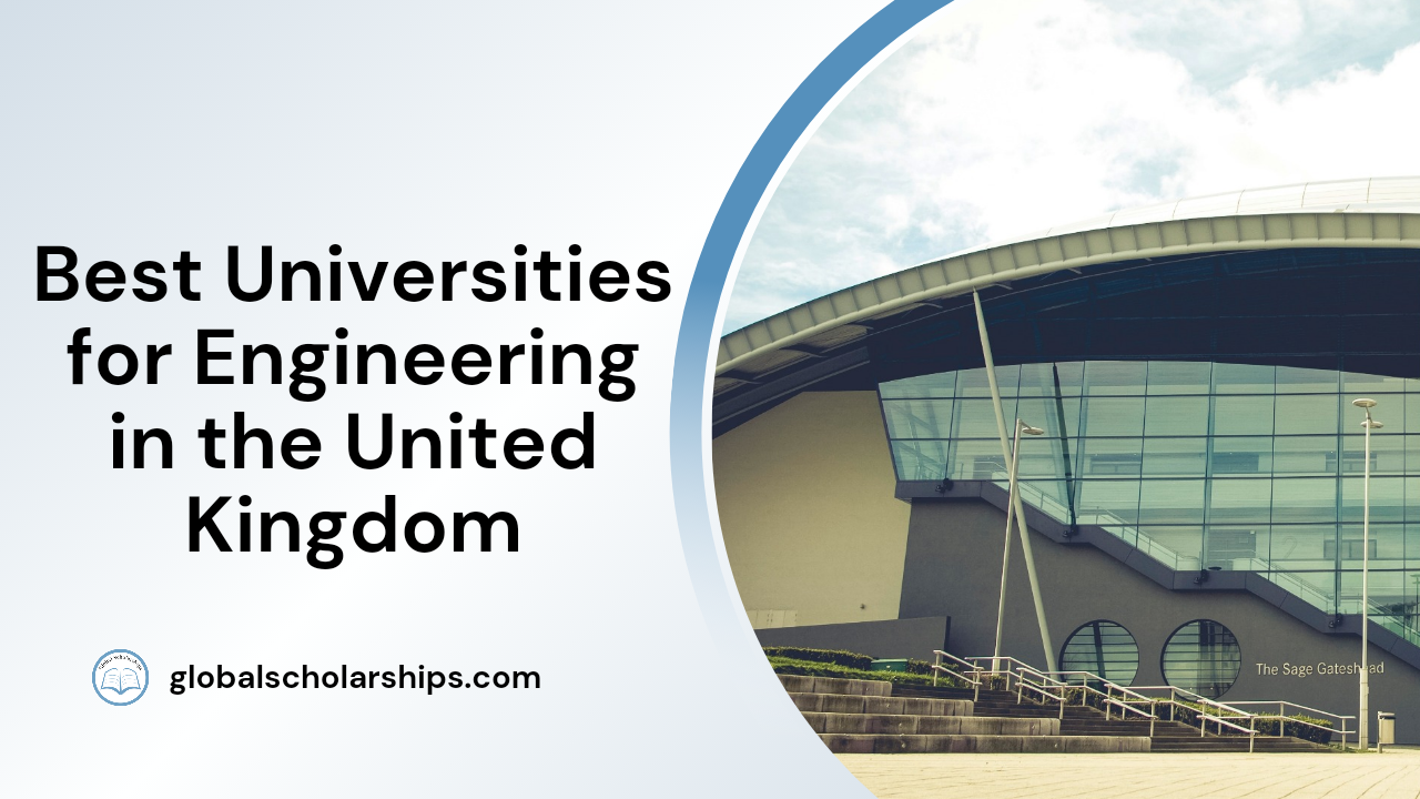 7 Best Universities to Study Engineering in the UK - Global Scholarships