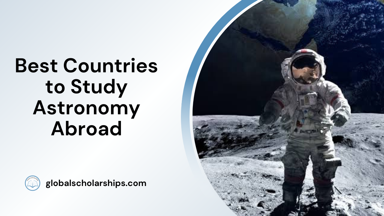 7 Best Countries to Study Astronomy Abroad - Global Scholarships