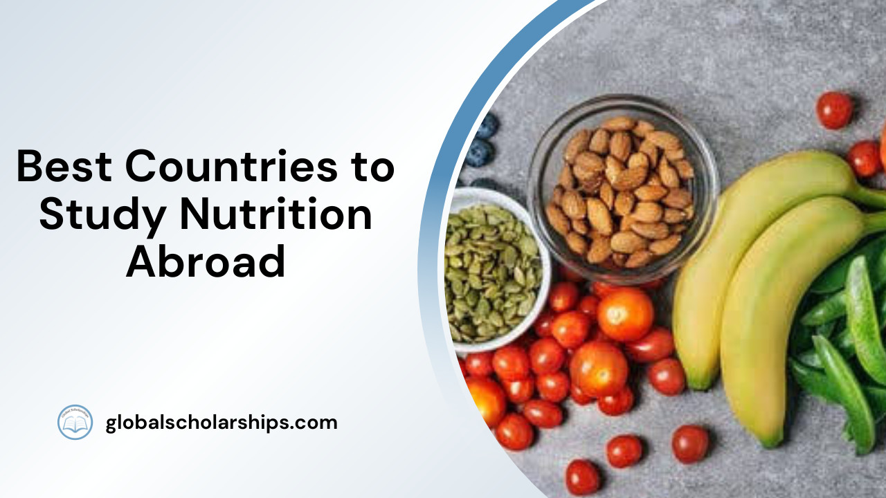 7 Best Countries to Study Nutrition Abroad - Global Scholarships