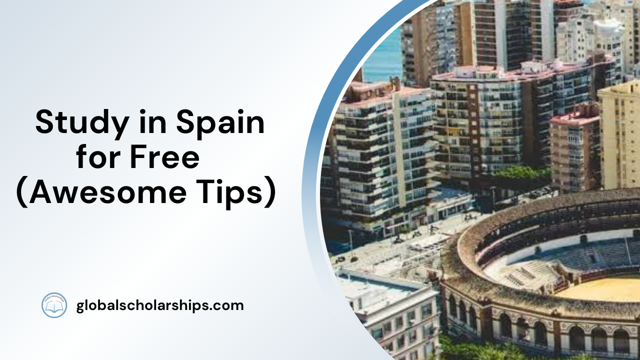How to Study in Spain for Free (3 Awesome Tips) - Global Scholarships