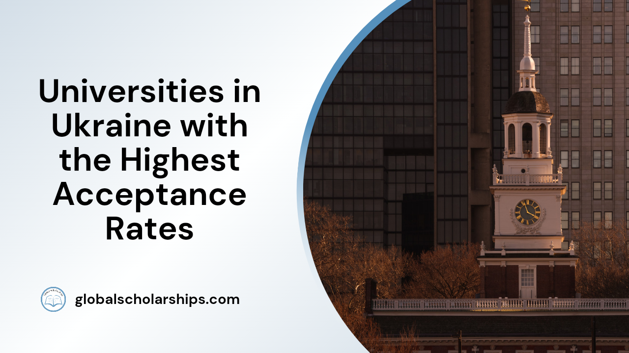 10 Universities in Ukraine with High Acceptance Rates - Global Scholarships