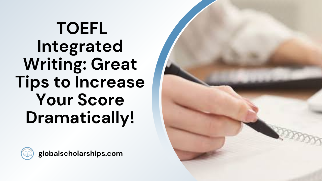 TOEFL Integrated Writing: Great Tips to Increase Your Score! - Global ...