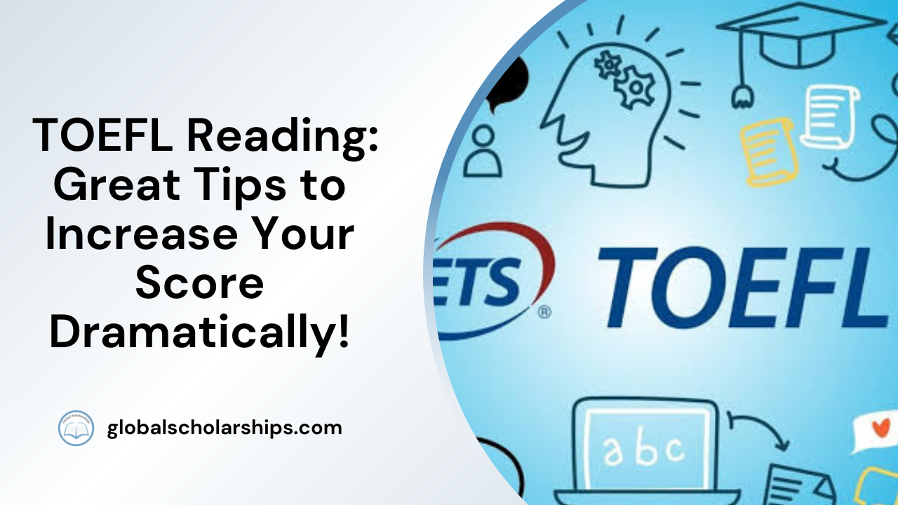 TOEFL Reading: Great Tips to Increase Your Score! - Global Scholarships