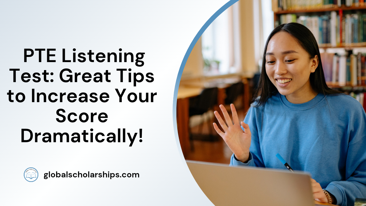 PTE Listening Test: 7 Tips to Increase Your Score! - Global Scholarships