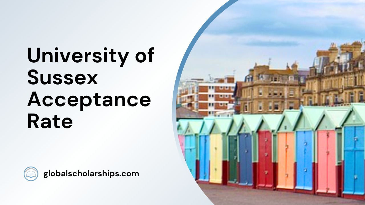 University of Sussex Acceptance Rate - Global Scholarships