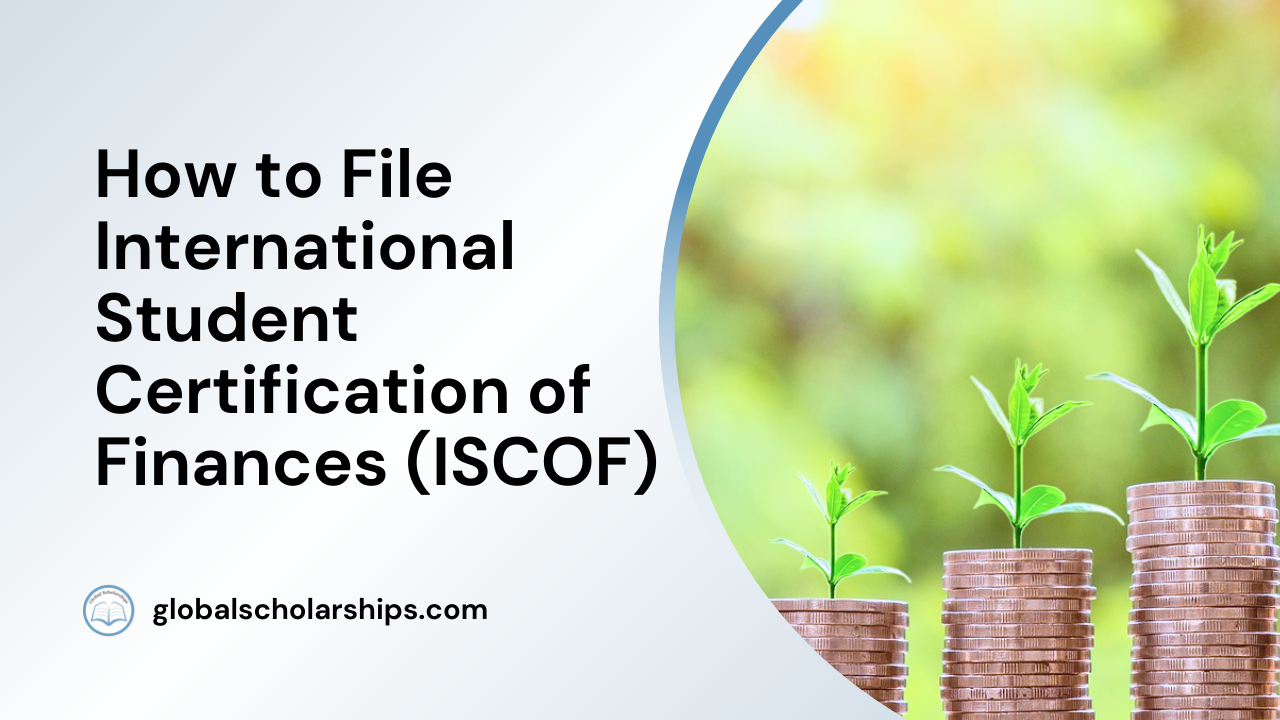 How to File International Student Certification of Finances (ISCOF ...