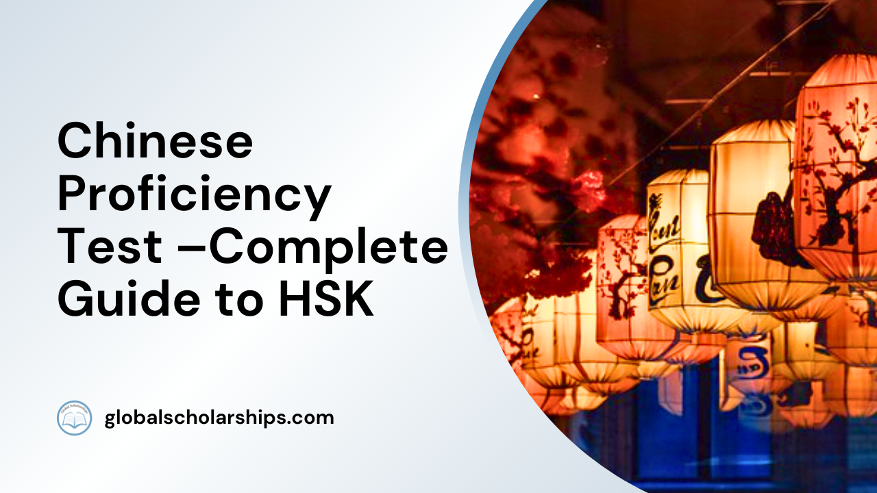Chinese Proficiency Test: Complete Guide to HSK - Global Scholarships