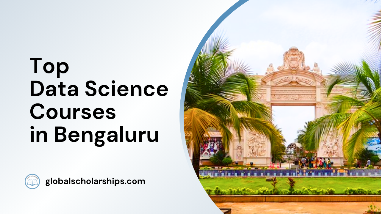 8 Best Data Science Courses in Bengaluru, India - Global Scholarships