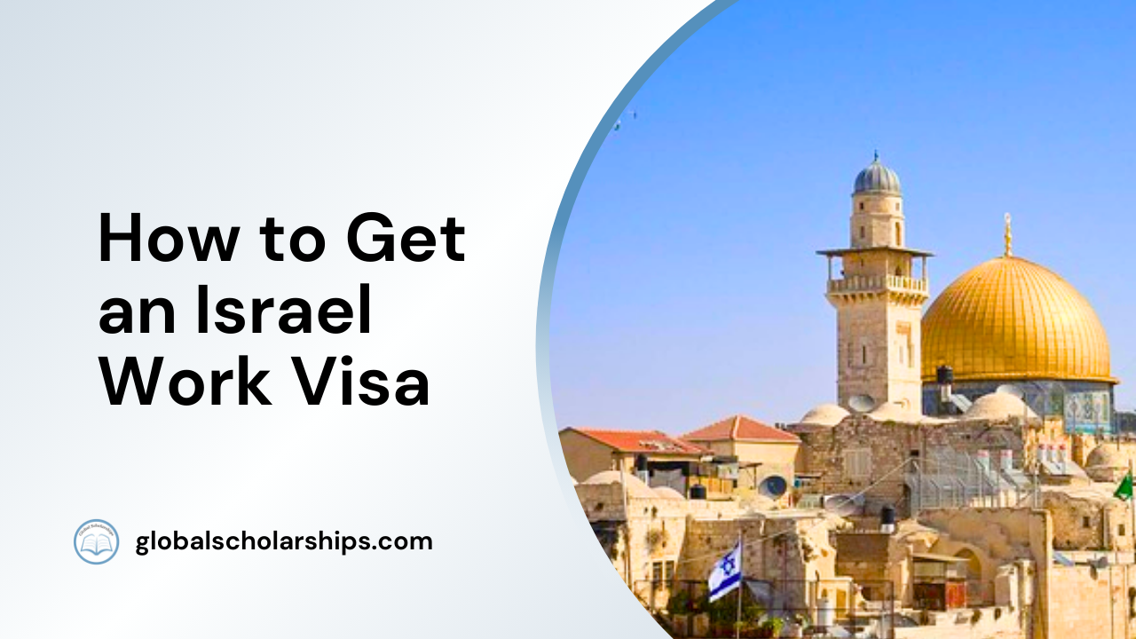 How to Get an Israeli Work Visa (11 Steps) - Global Scholarships