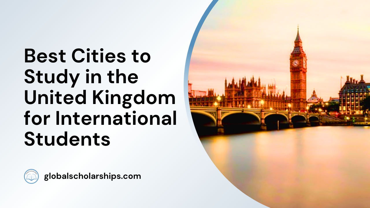 7 Best Cities to Study in the UK for International Students - Global ...