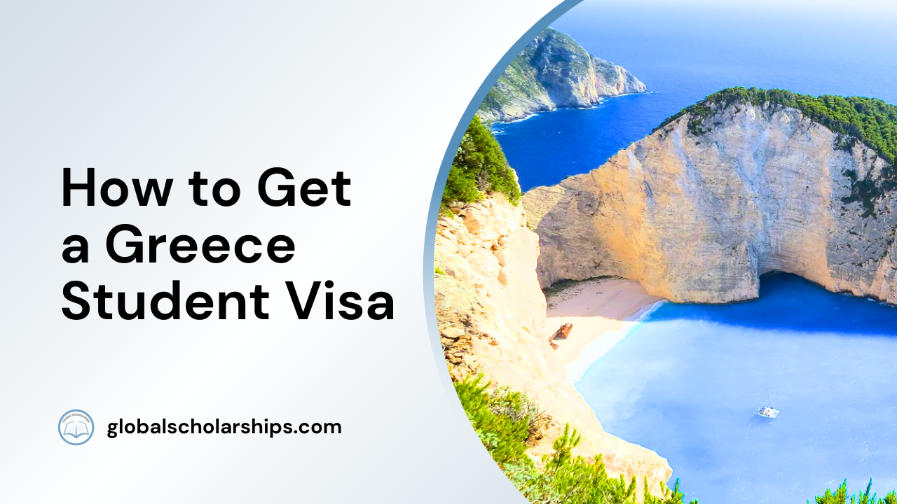 How to Get a Student Visa for Greece (6 Steps) - Global Scholarships