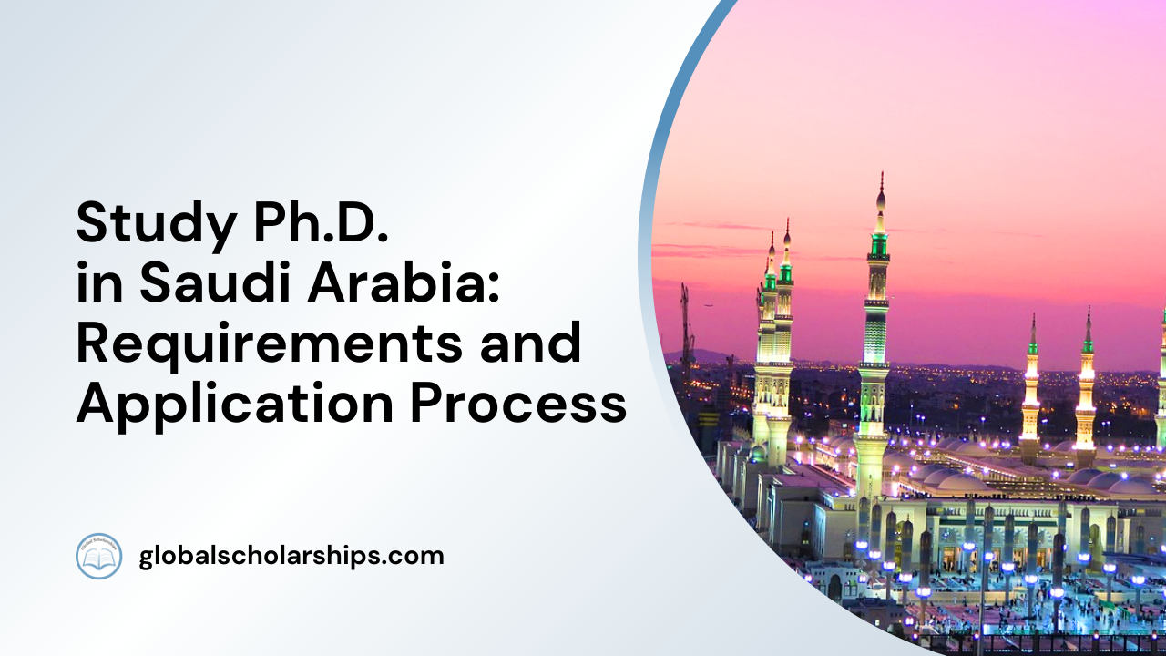 Study Ph.D. in Saudi Arabia: Requirements and Application Process